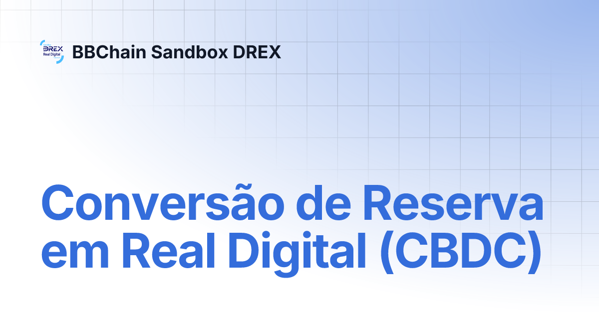 Conversão de Reserva em Real Digital (CBDC) | BBChain Sandbox DREX